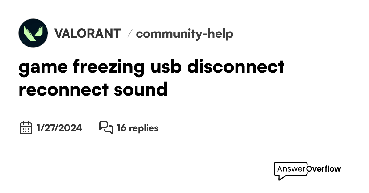 game freezing usb disconnect reconnect sound - VALORANT