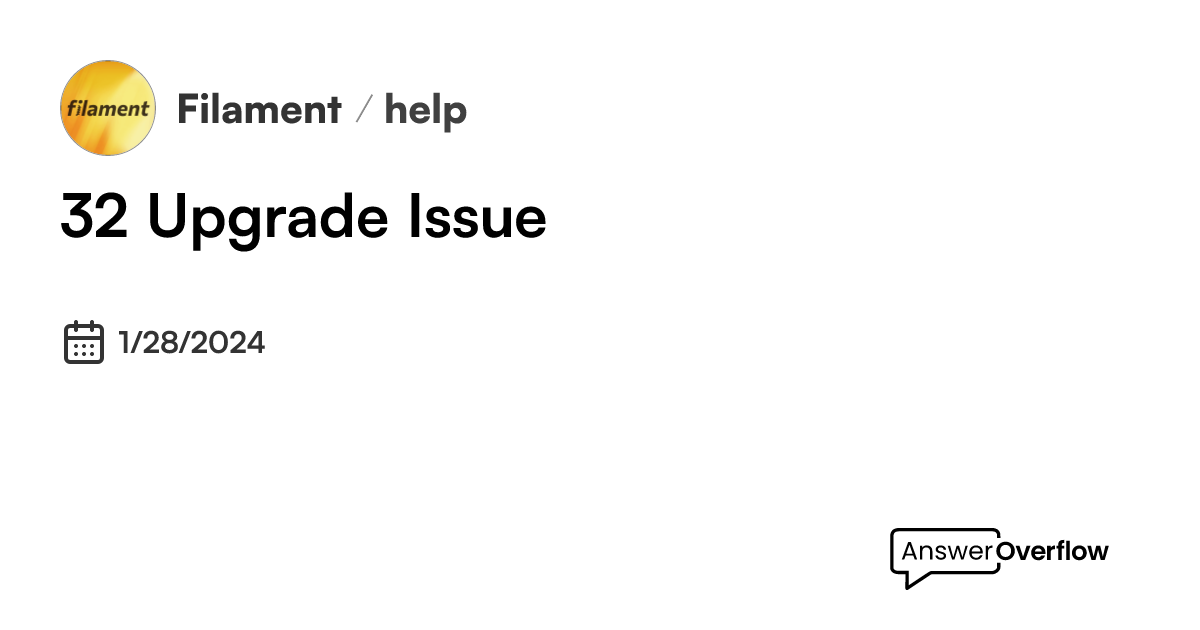 3.2 Upgrade Issue - Filament