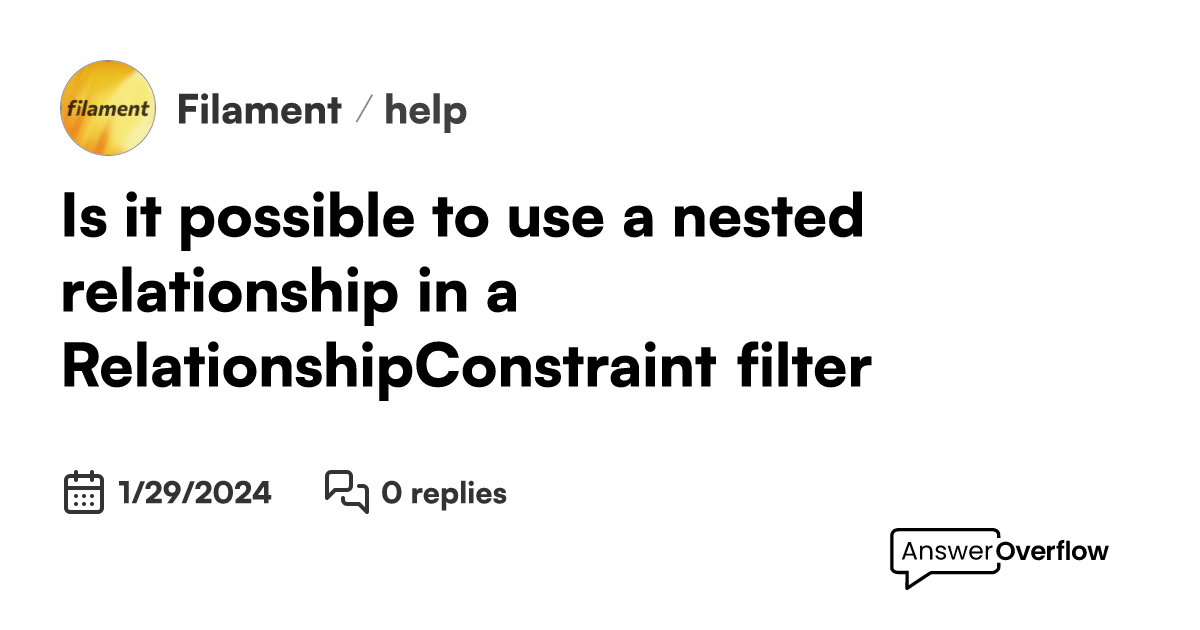 Is It Possible To Use A Nested Relationship In A Relationshipconstraint Filter Filament