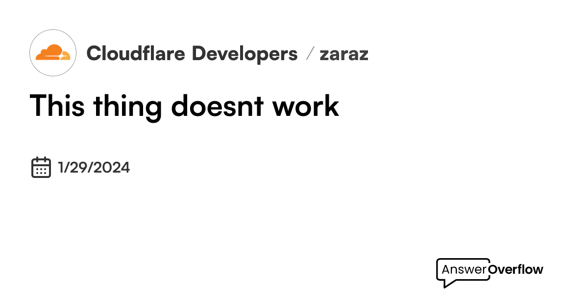 This thing doesn't work - Cloudflare Developers