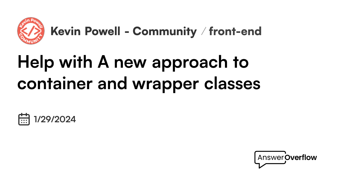 Help with "A new approach to container and wrapper classes" - Kevin Powell - Community