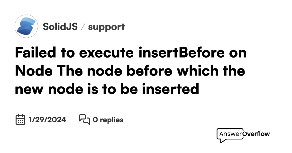 Failed To Execute Insertbefore On Node The Node Before Which The New Node Is To Be Inserted