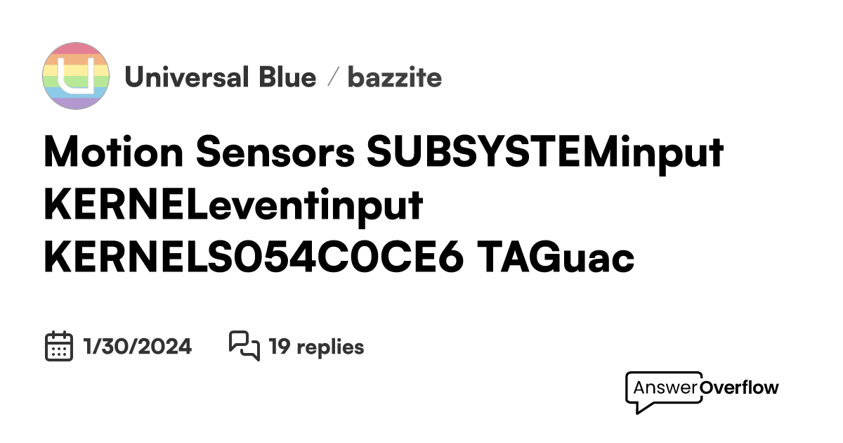 Motion Sensors SUBSYSTEM=="input", KERNEL=="event*|input*", KERNELS=="*054C:0CE6*", TAG+ ...