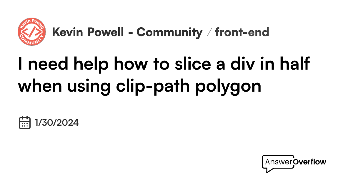 I need help how to slice a div in half when using clip-path polygon - Kevin Powell - Community
