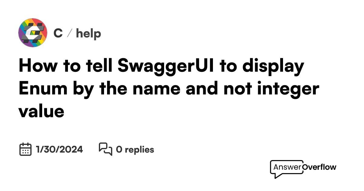 How To Tell Swaggerui To Display `enum` By The Name And Not Integer Value C