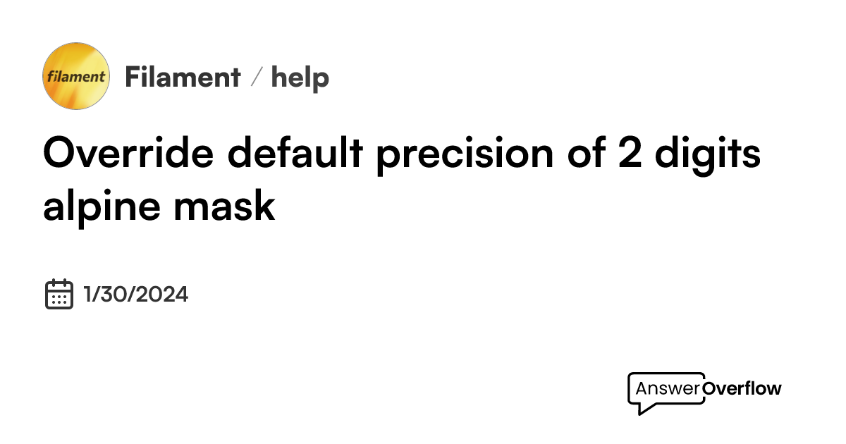 Override default precision of 2 digits alpine mask - Filament