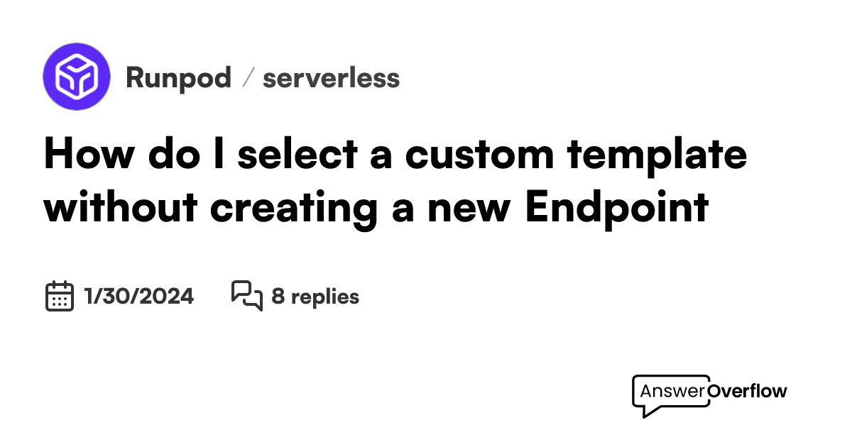 How do I select a custom template without creating a new Endpoint? - Runpod