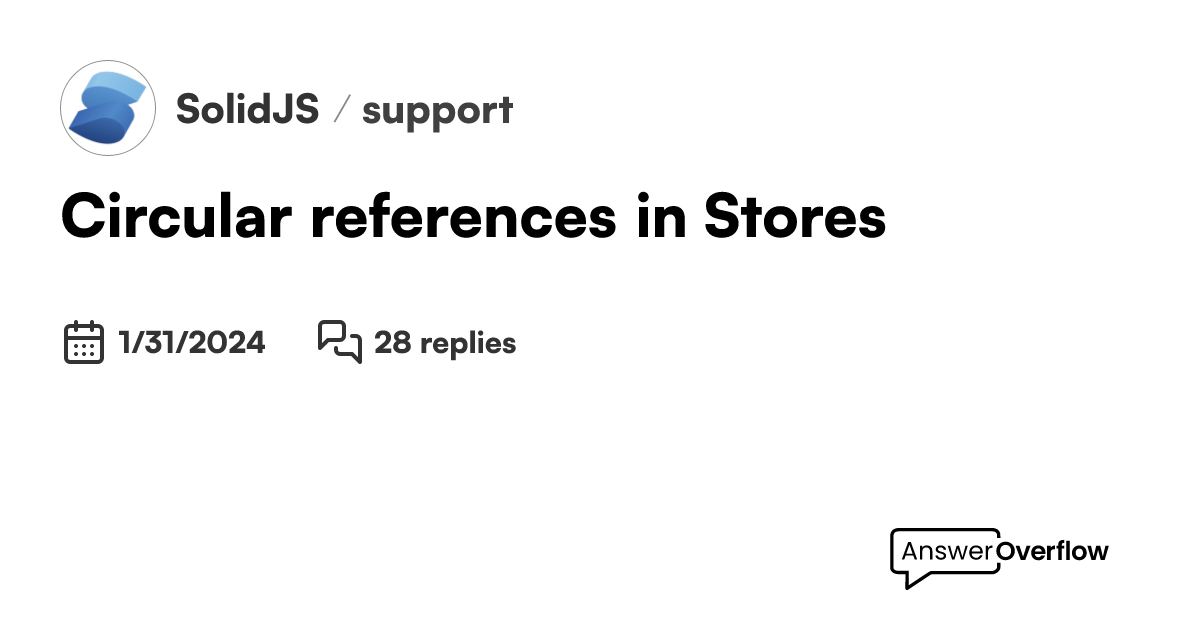 Circular references in Stores? - SolidJS