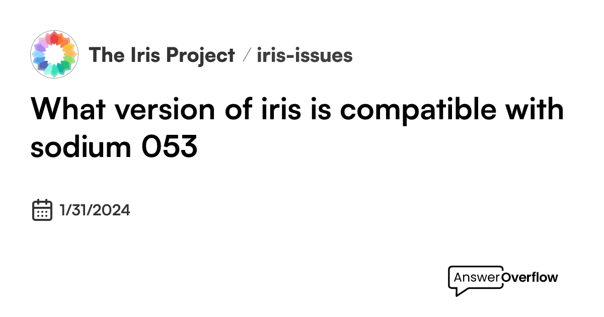 What version of iris is compatible with sodium 0.5.3? - The Iris Project