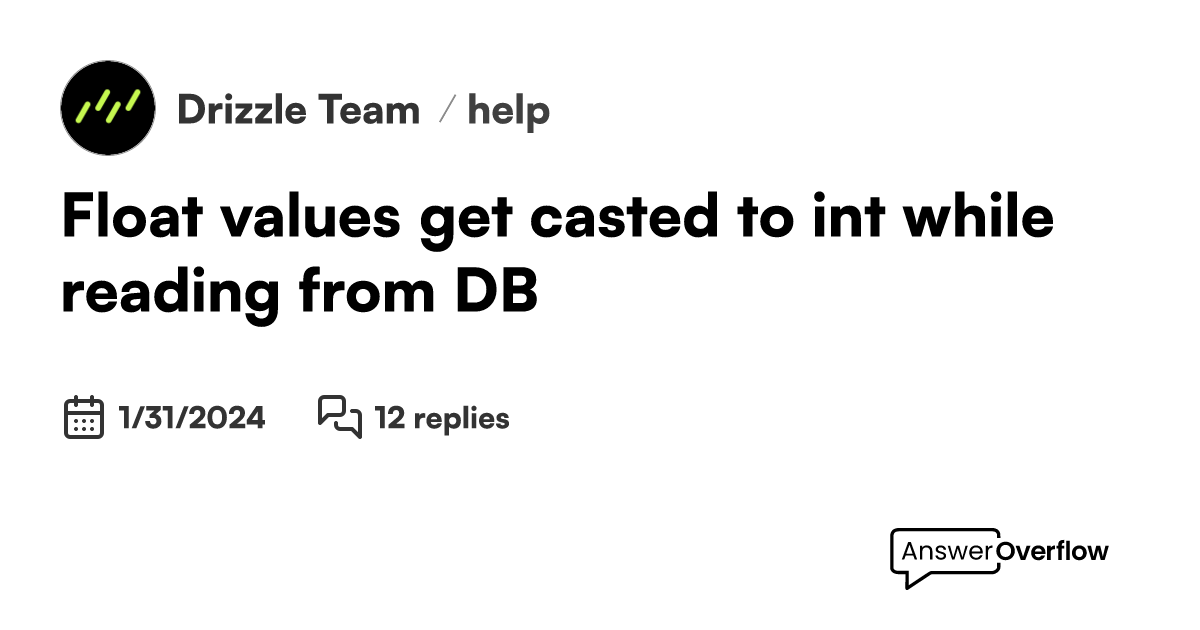 Float Values Get Casted To Int While Reading From Db Drizzle Team
