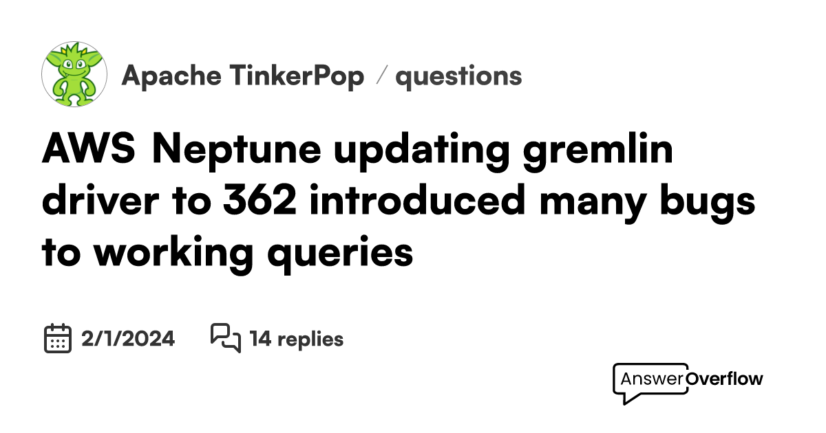 AWS Neptune updating gremlin driver to 3.6.2 introduced many bugs to working queries - Apache ...