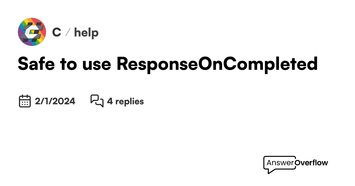 Safe to use Response.OnCompleted ? - C#