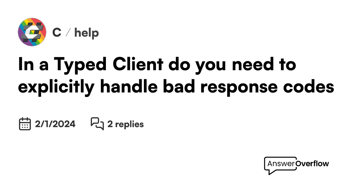 In A Typed Client Do You Need To Explicitly Handle Bad Response Codes