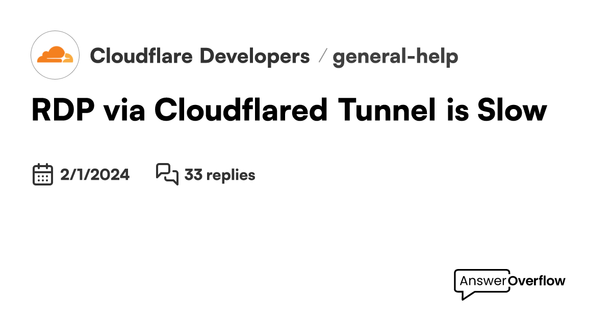 RDP via Cloudflared Tunnel is Slow. - Cloudflare Developers