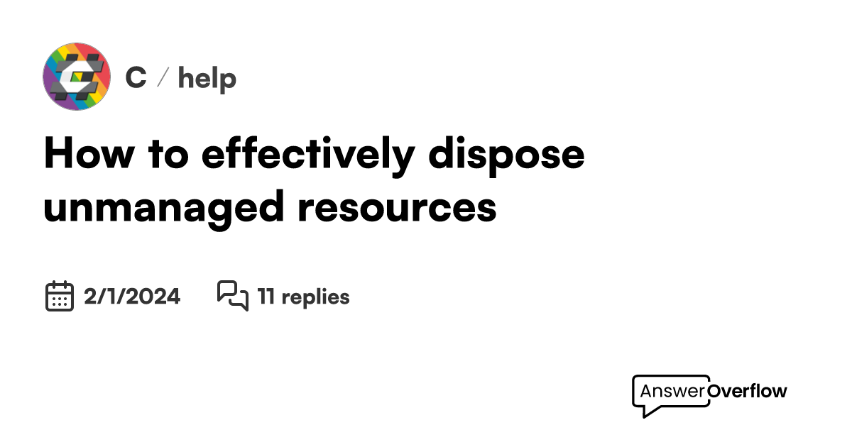 How to effectively dispose unmanaged resources? - C#