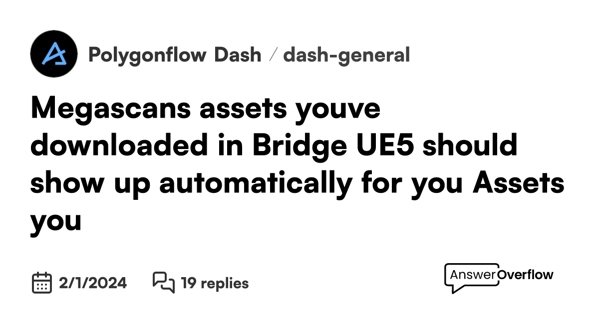 Megascans assets you've downloaded in Bridge (UE5) should show up automatically for you. Assets ...