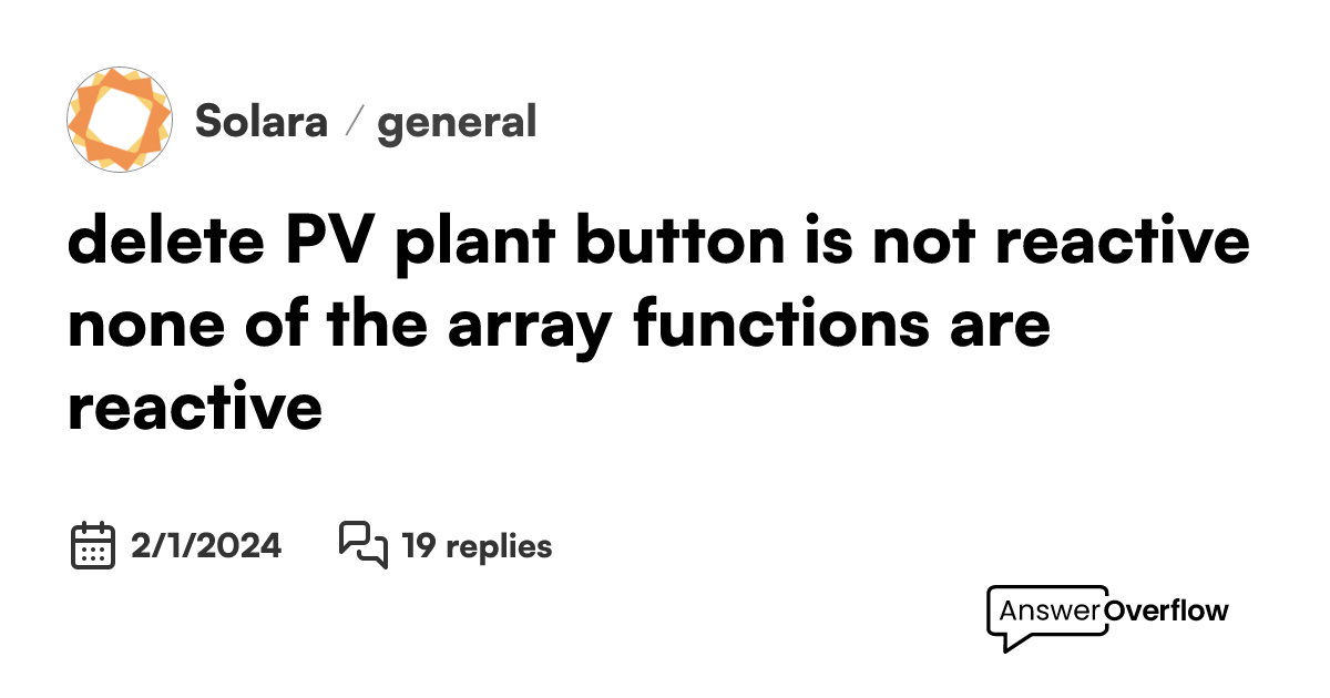 delete PV plant button is not reactive, none of the array functions are reactive - Solara