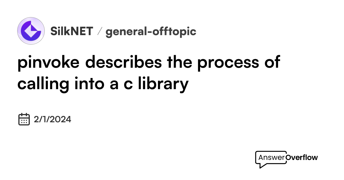 p/invoke describes the process of calling into a c library - Silk.NET