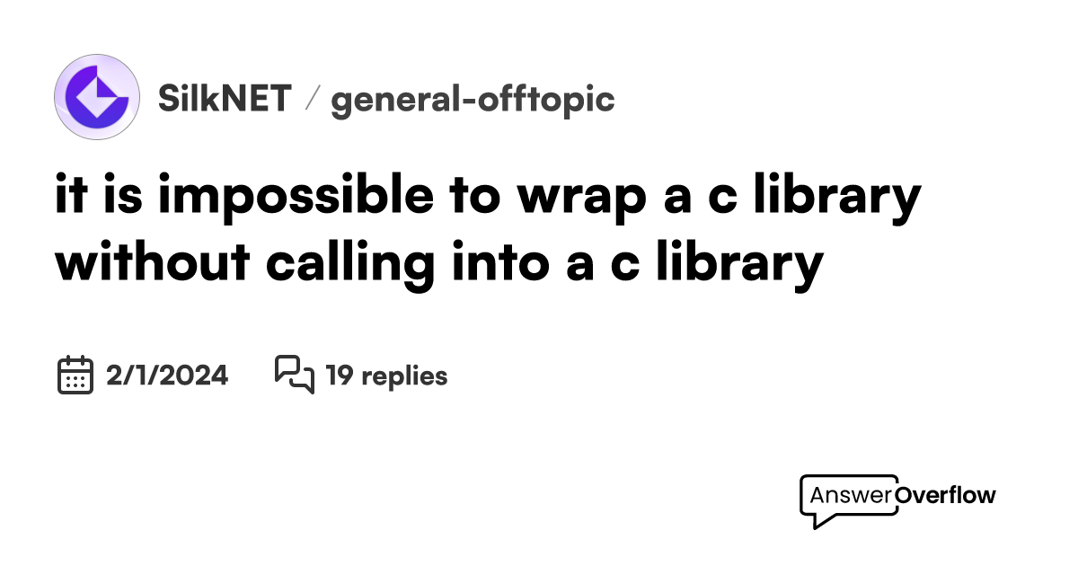 it is impossible to wrap a c library without calling into a c library - Silk.NET