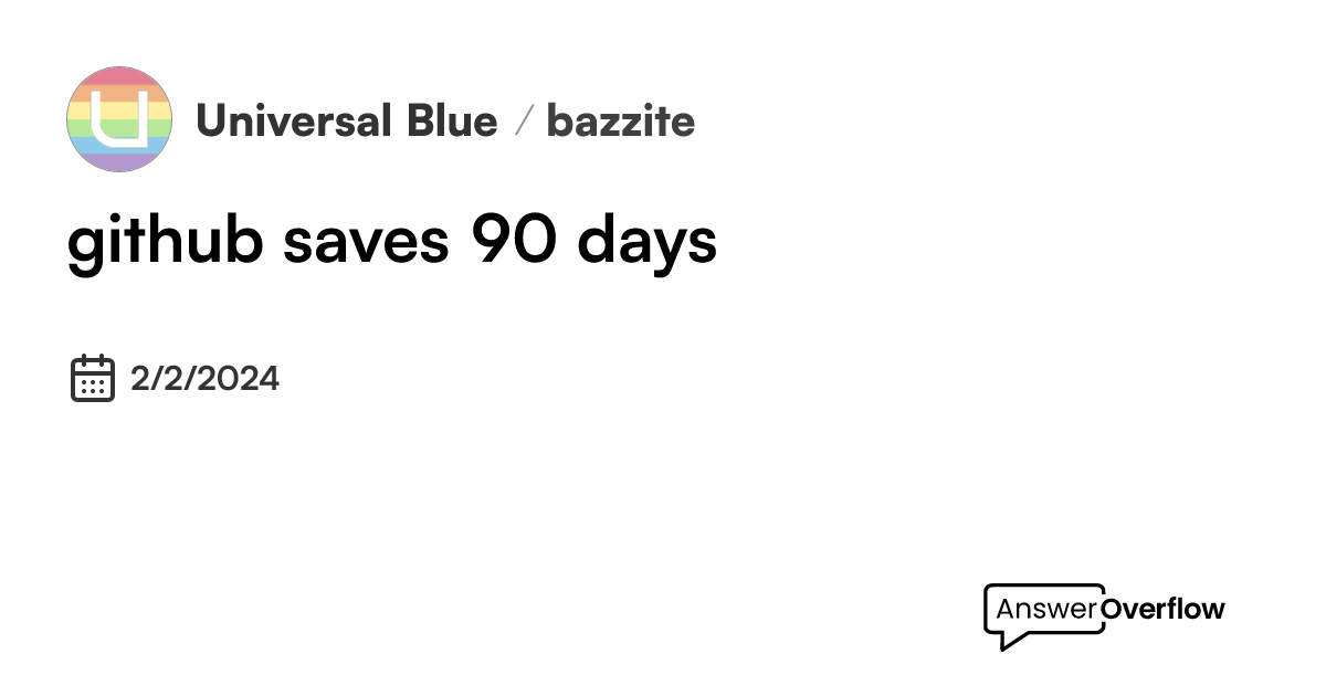 github saves 90 days - Universal Blue
