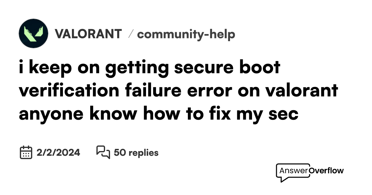 i keep on getting secure boot verification failure error on valorant ...