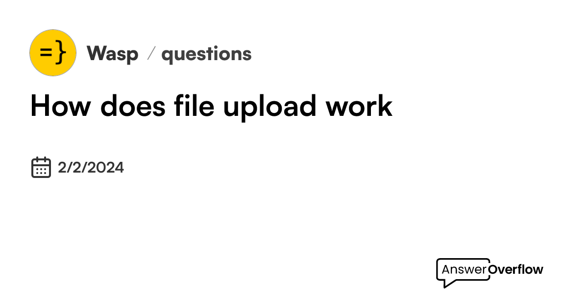How does file upload work? - Wasp