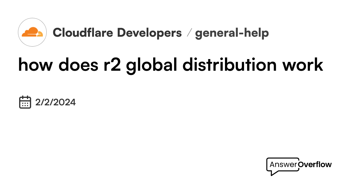 how does r2 global distribution work? - Cloudflare Developers