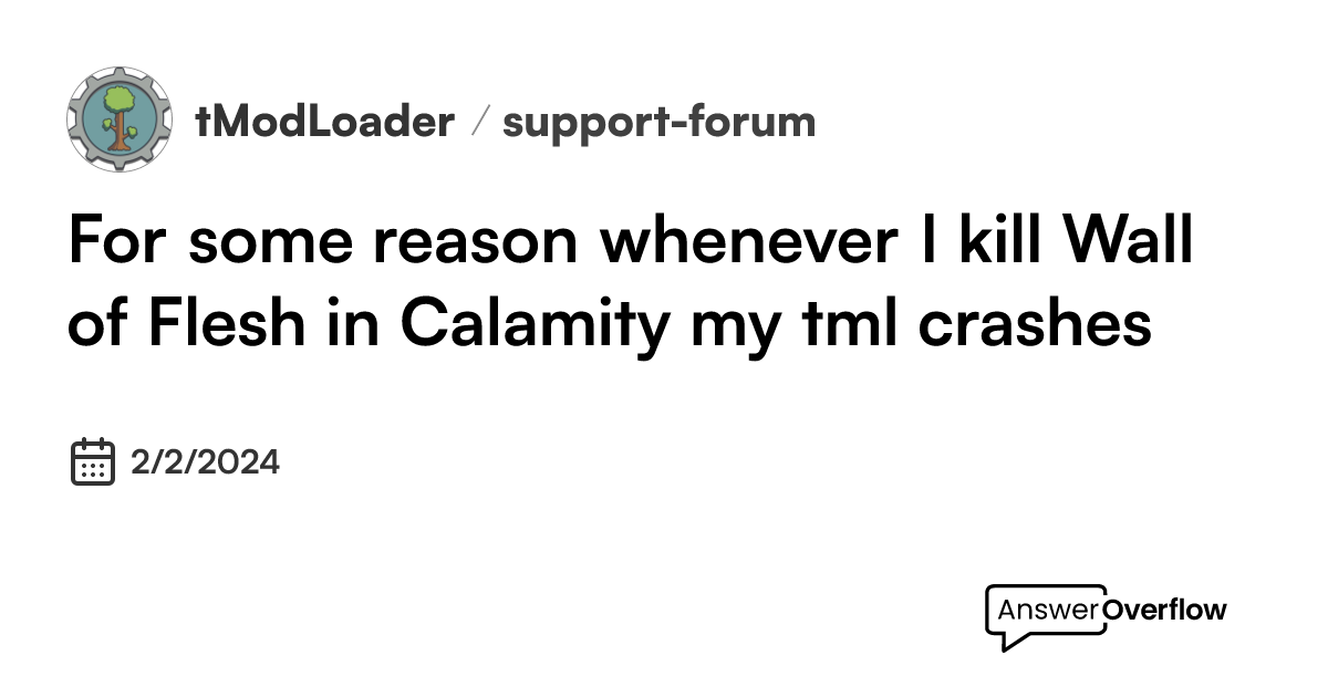 For some reason whenever I kill Wall of Flesh in Calamity my tml ...