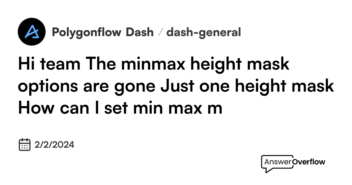 Hi, team. The min/max height mask options are gone. Just one height ...