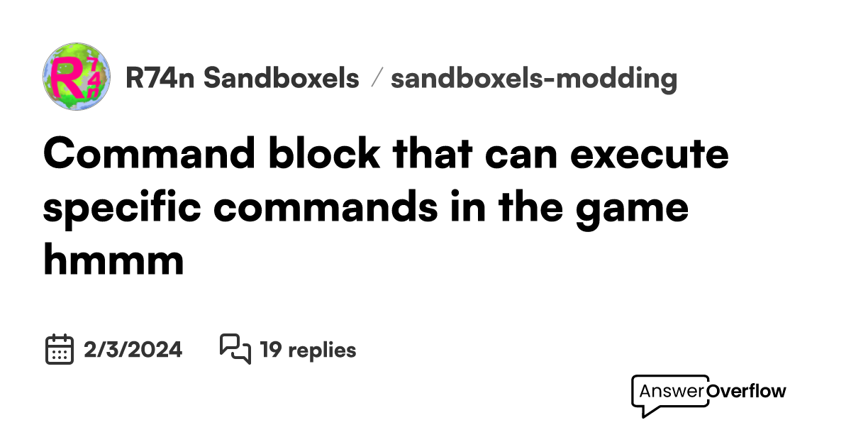 Command block that can execute specific commands in the game hmmm - 🚨 R74n / Sandboxels