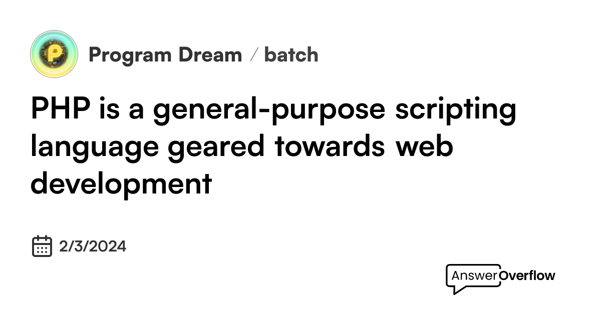 PHP is a general-purpose scripting language geared towards web development - Program Dream