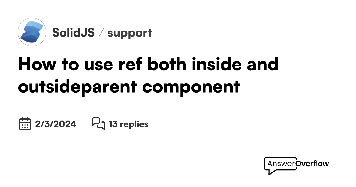 How to use ref both inside and outside(parent) component? - SolidJS
