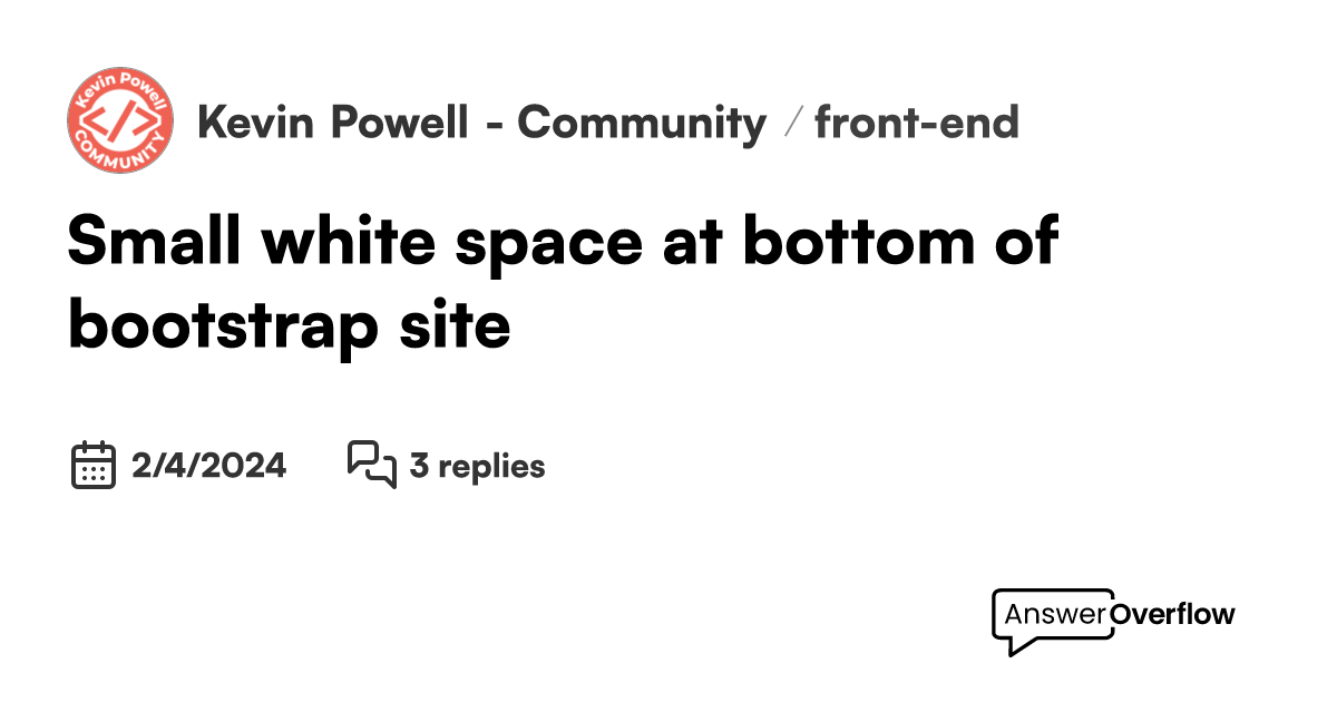 Small white space at bottom of bootstrap site - Kevin Powell - Community