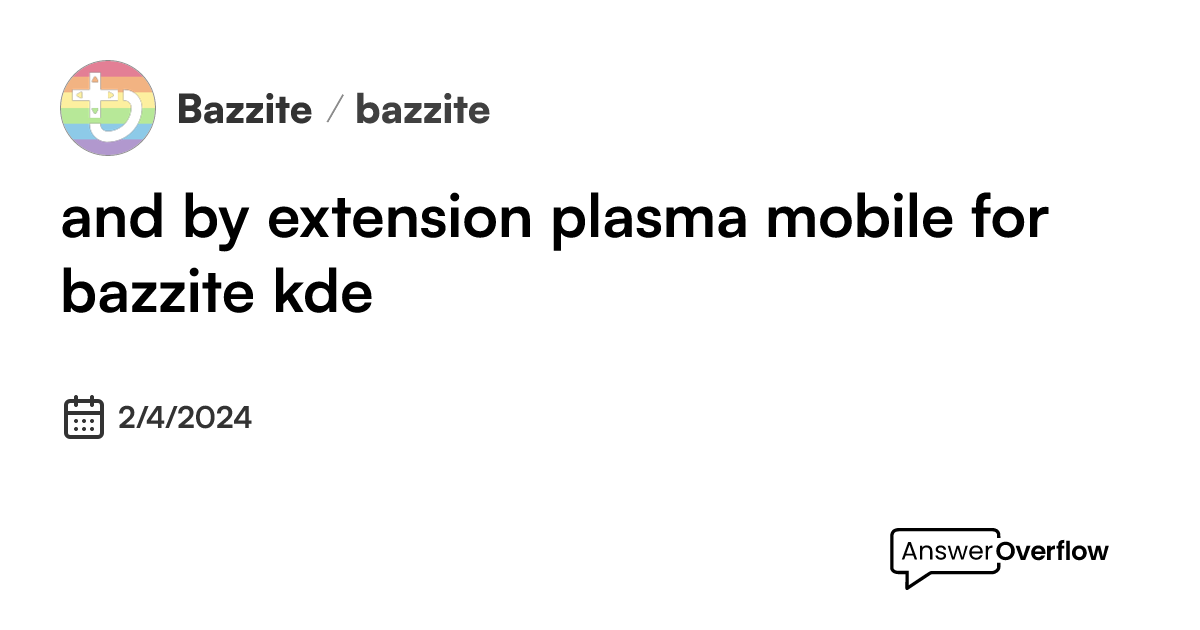 and by extension plasma mobile for bazzite kde - Universal Blue