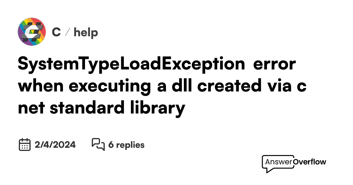 Systemtypeloadexception Error When Executing A Dll Created Via C Net Standard Library C