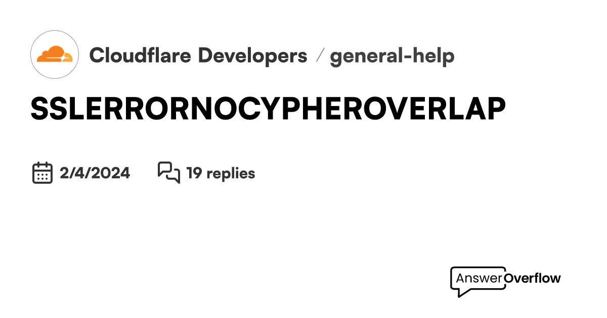 SSL_ERROR_NO_CYPHER_OVERLAP - Cloudflare Developers