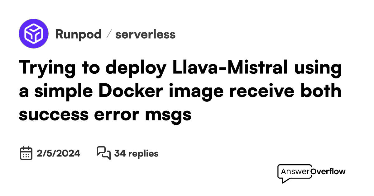 Trying to deploy Llava-Mistral using a simple Docker image, receive both success & error msgs ...