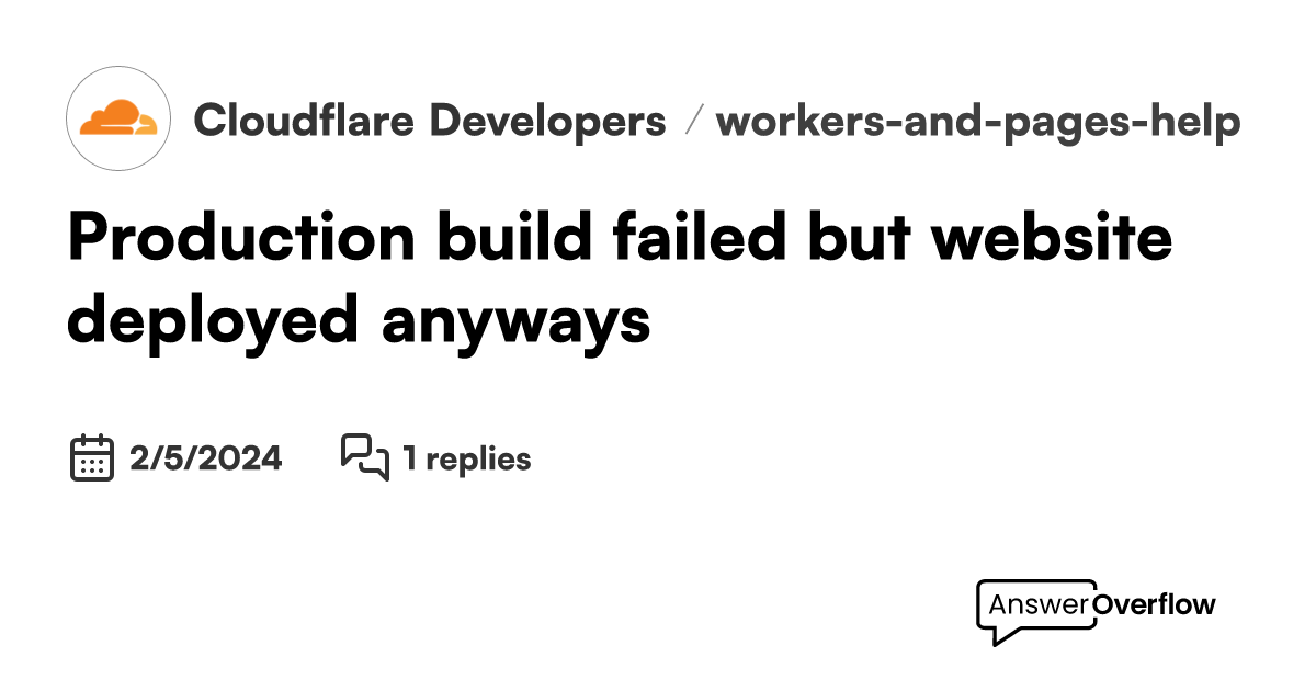 Production build failed, but website deployed anyways - Cloudflare Developers