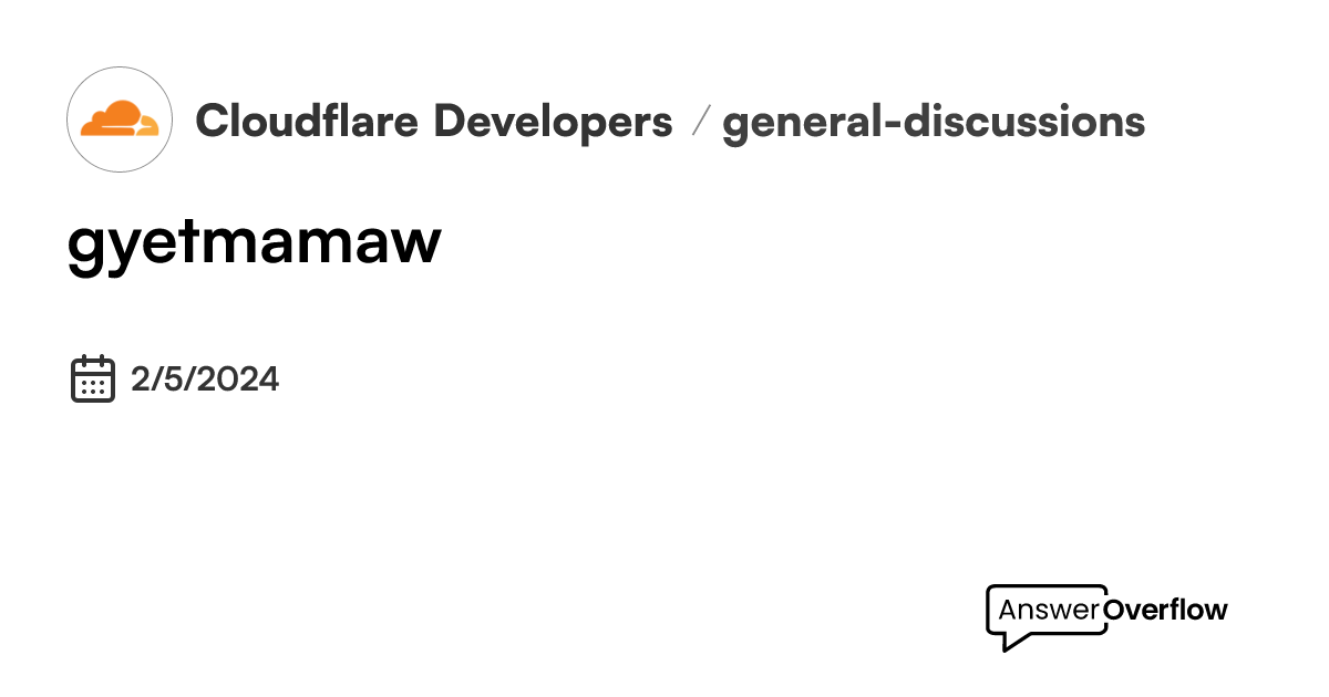 gyet...mamaw... - Cloudflare Developers