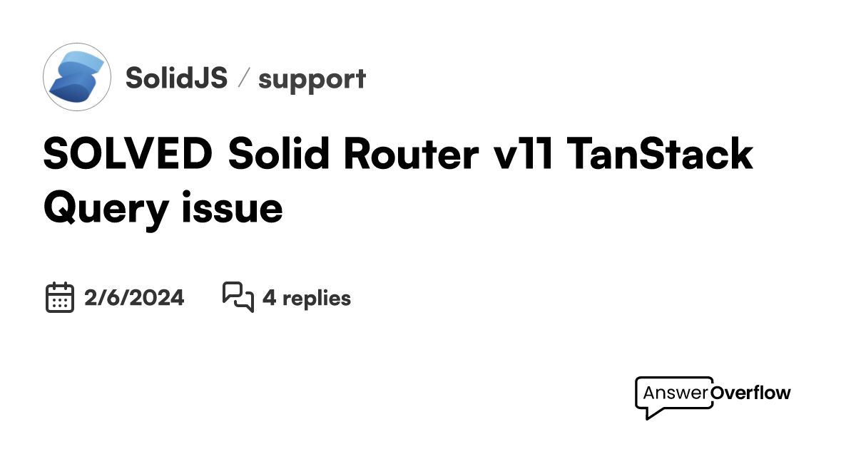 [SOLVED] Solid Router v11 + TanStack Query issue - SolidJS