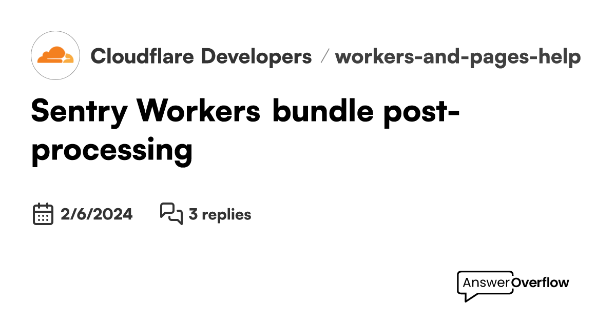 [Sentry] Workers bundle post-processing - Cloudflare Developers