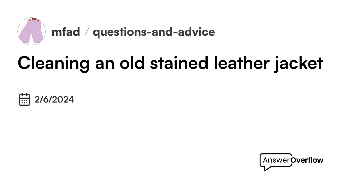 Cleaning an old stained leather jacket?? - mfad