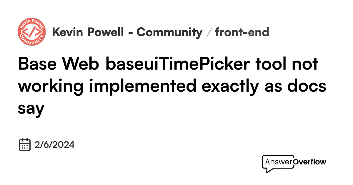 Base Web baseui/TimePicker tool not working, implemented exactly as docs say? - Kevin Powell ...