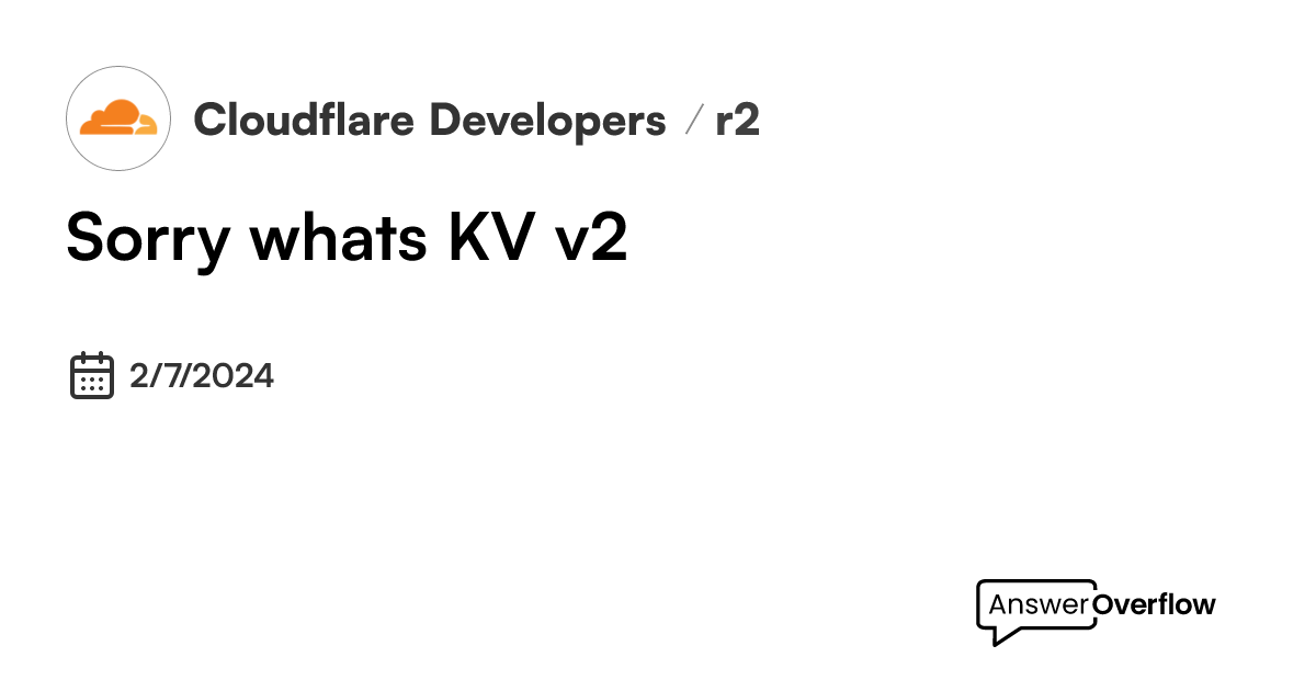 Sorry, what's KV v2? - Cloudflare Developers