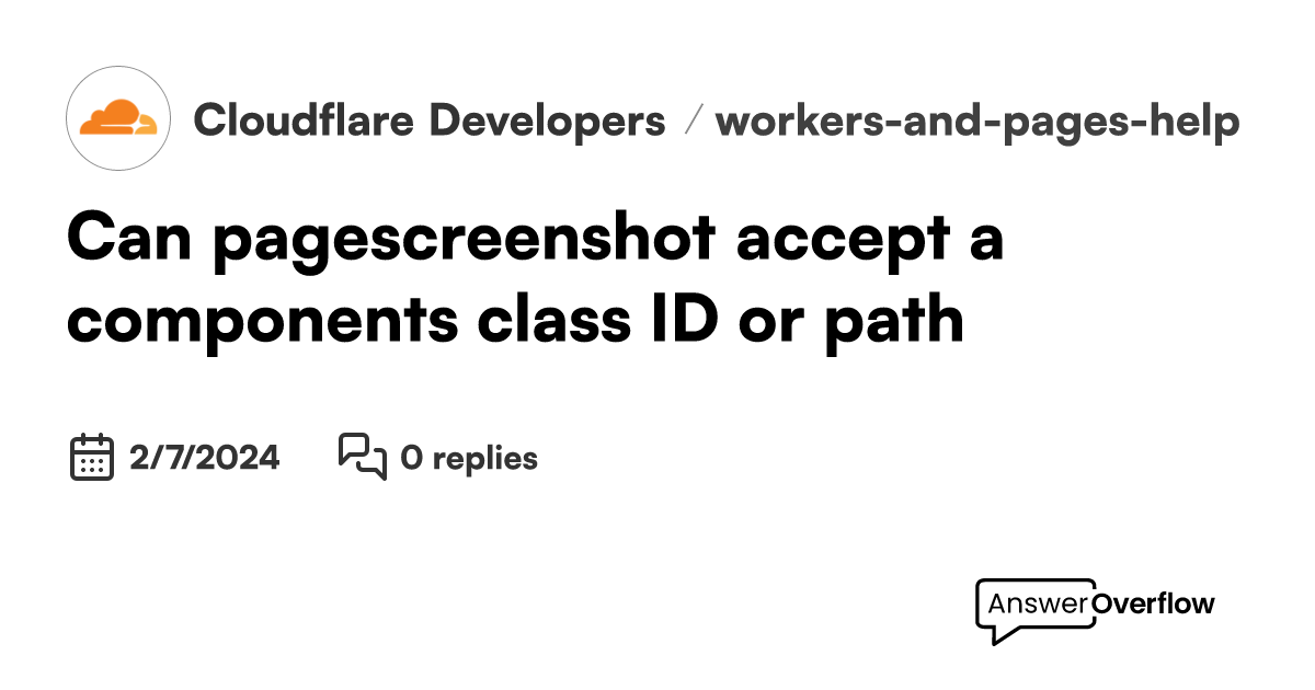 Can page.screenshot accept a component's class, ID, or path? - Cloudflare Developers