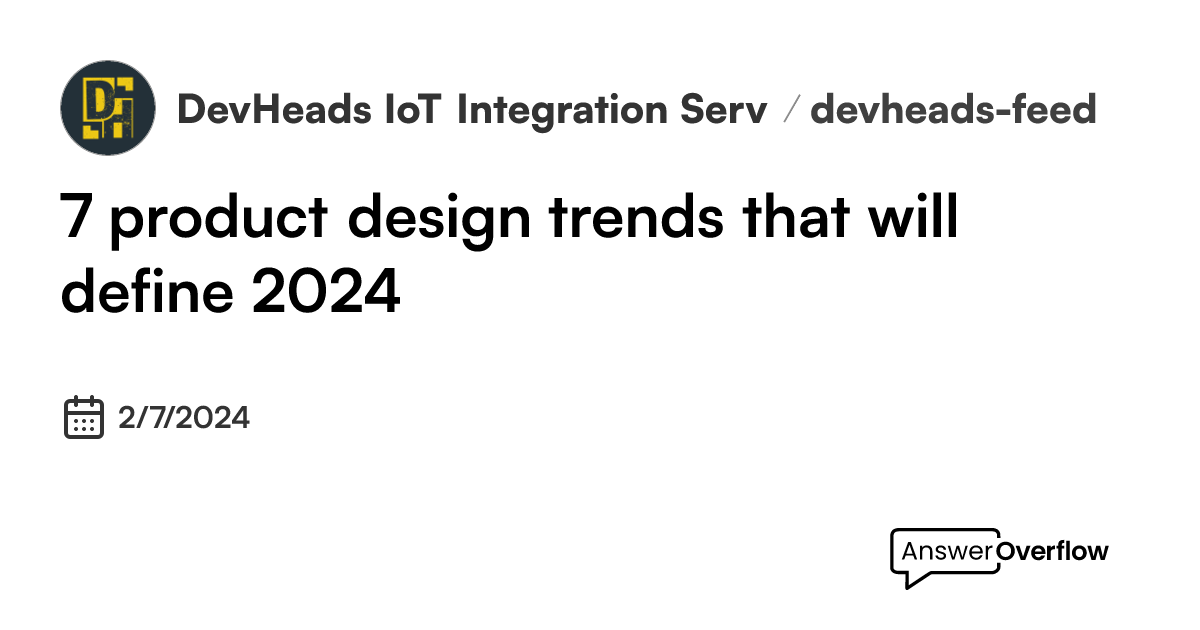 7 product design trends that will define 2024 - DevHeads IoT ...