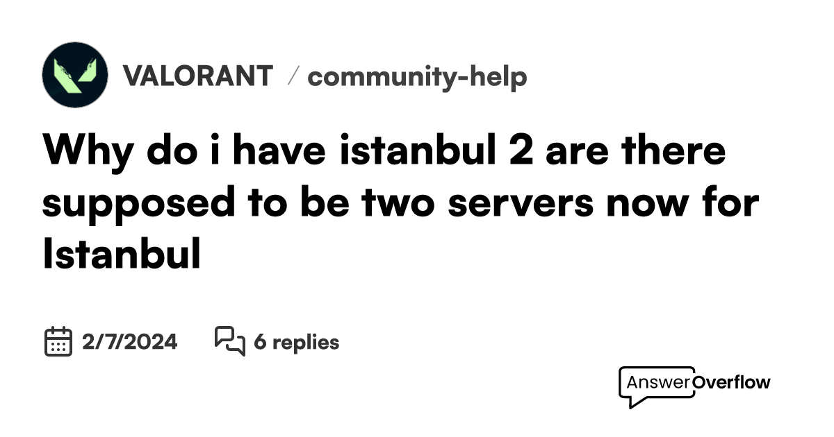 Why do i have istanbul 2?? are there supposed to be two servers now for Istanbul.. - VALORANT