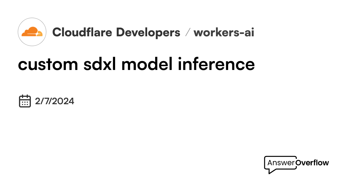 custom sdxl model inference - Cloudflare Developers