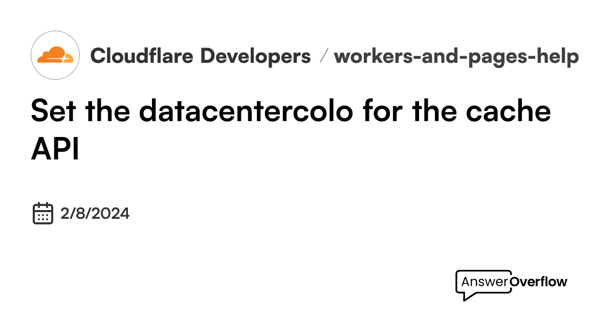 Set the datacenter/colo for the cache API - Cloudflare Developers