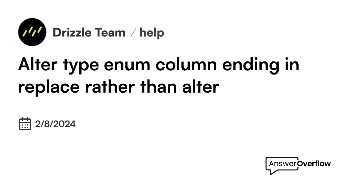 Alter type enum column ending in replace rather than alter - Drizzle Team